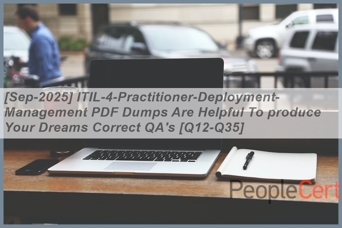 [Sep-2025] ITIL-4-Practitioner-Deployment-Management PDF Dumps Are ...